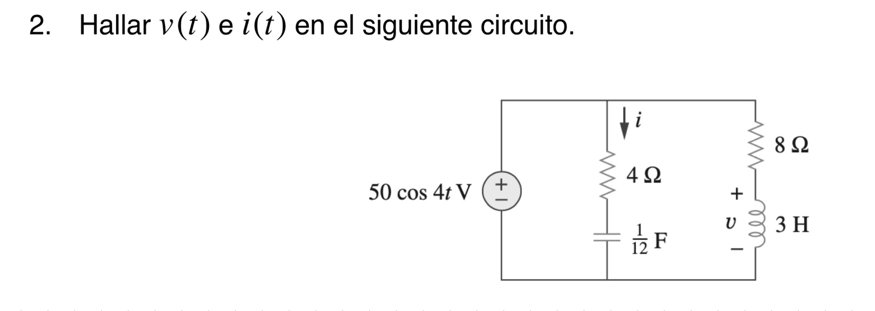 Solved Hallar v(t) ﻿e i(t) ﻿en el siguiente circuito. | Chegg.com