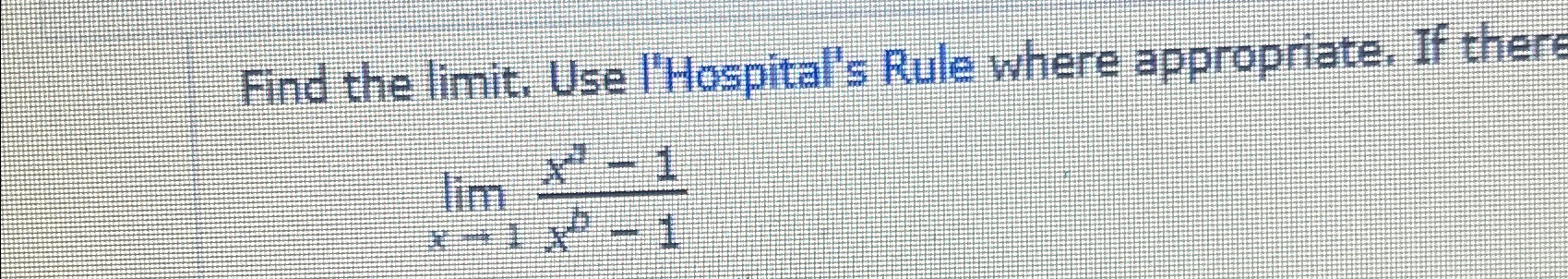 Solved Find the limit, ﻿Use l'Hospital's Rule where | Chegg.com