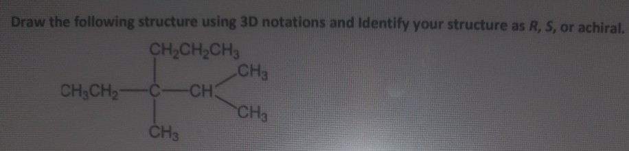 Solved Draw the following structure using 3D notations and | Chegg.com