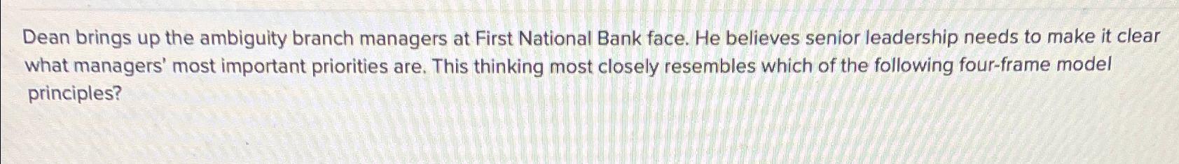 Solved Dean brings up the ambiguity branch managers at First | Chegg.com
