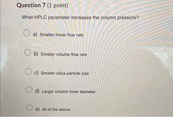 Solved What HPLC parameter increases the column pressure? a) | Chegg.com