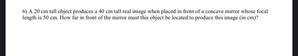 Solved A 20cm ﻿tall object produces a 40cm ﻿tall real image | Chegg.com