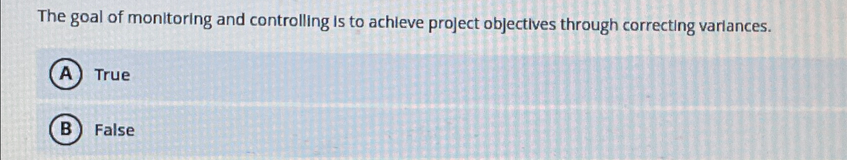 Solved The goal of monitoring and controlling is to achleve | Chegg.com