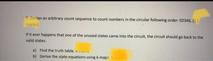 Solved 5- Design an arbitrary count sequence to count | Chegg.com Solved 5- Design an arbitrary count sequence to count | Chegg.com