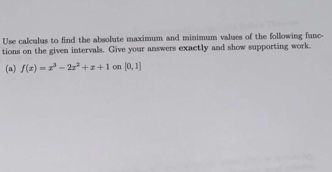 Solved Use calculus to find the absolute maximum and minimum | Chegg.com