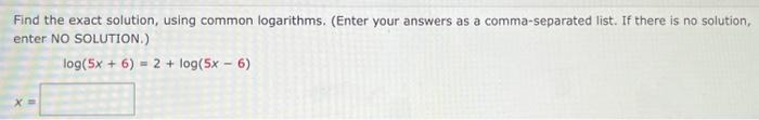 Solved Find the exact solution, using common logarithms. | Chegg.com