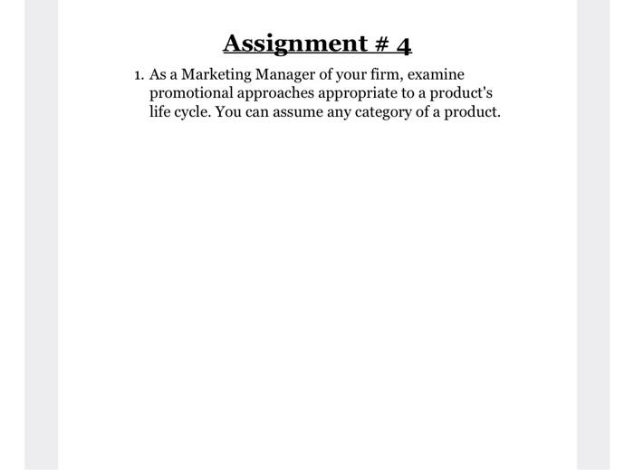 Solved Assignment # 4 1. As a Marketing Manager of your | Chegg.com