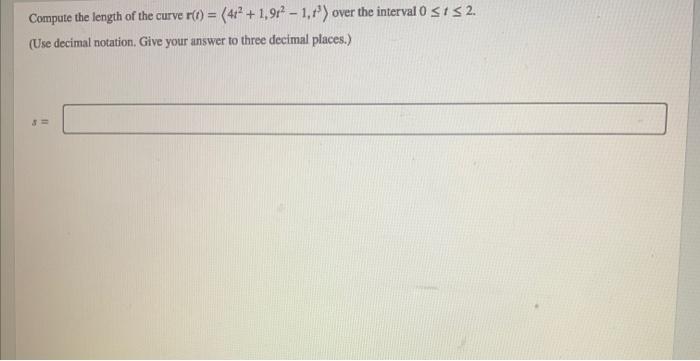 Solved Compute the length of the curve r(t)= 4t2+1,9t2−1,t3 | Chegg.com