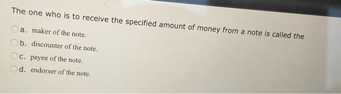 Solved The one who is to receive the specified amount of | Chegg.com