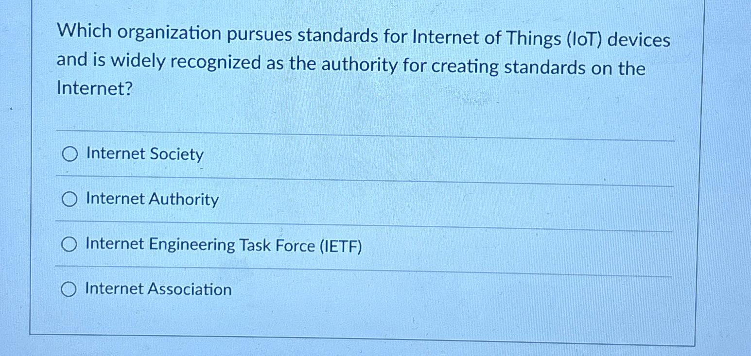 Solved Which organization pursues standards for Internet of | Chegg.com