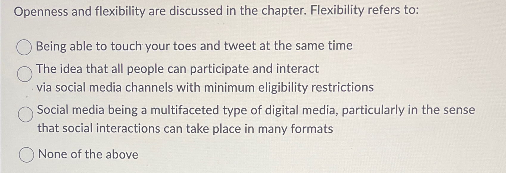 Solved Openness and flexibility are discussed in the | Chegg.com