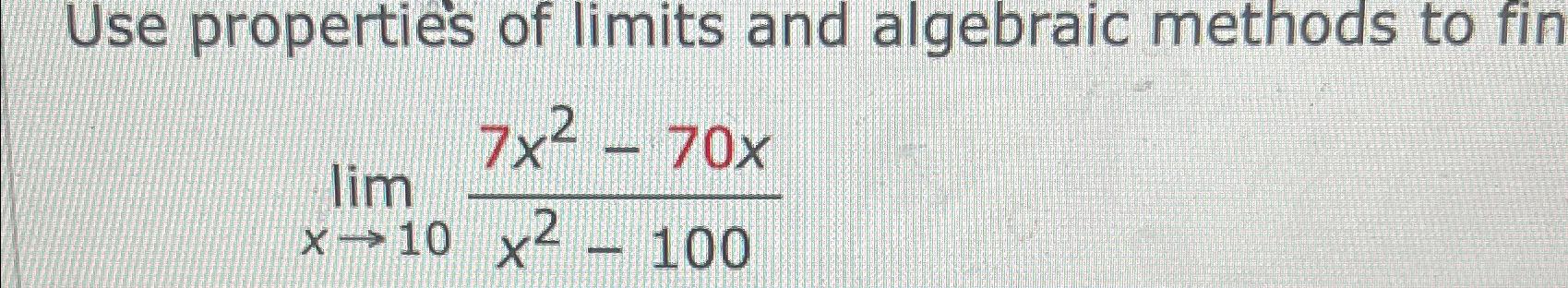 Solved Use properties of limits and algebraic methods to | Chegg.com