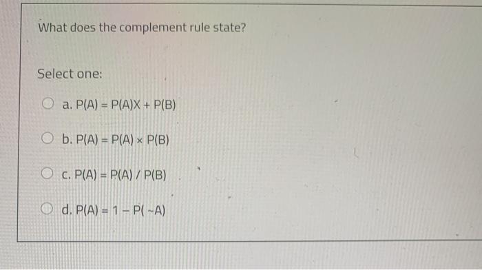 Solved What does the complement rule state? Select one: O a. | Chegg.com