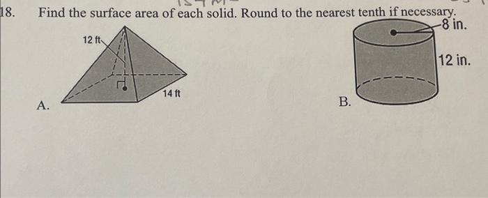 Solved 18. Find the surface area of each solid. Round to the | Chegg.com