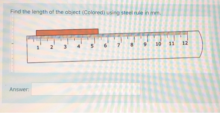 Solved Find the length of the object (Colored) using steel | Chegg.com