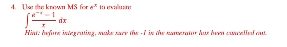 Solved 4. Use the known MS for ex to evaluate ∫xe−x−1dx | Chegg.com