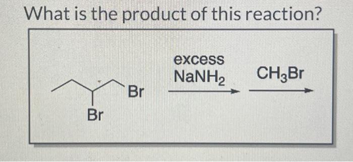 Solved What is the product of this reaction? Br Br excess | Chegg.com