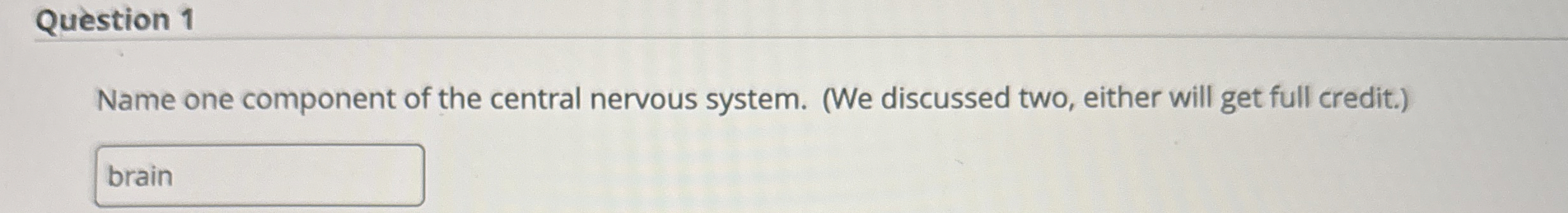 Solved Question 1Name one component of the central nervous | Chegg.com