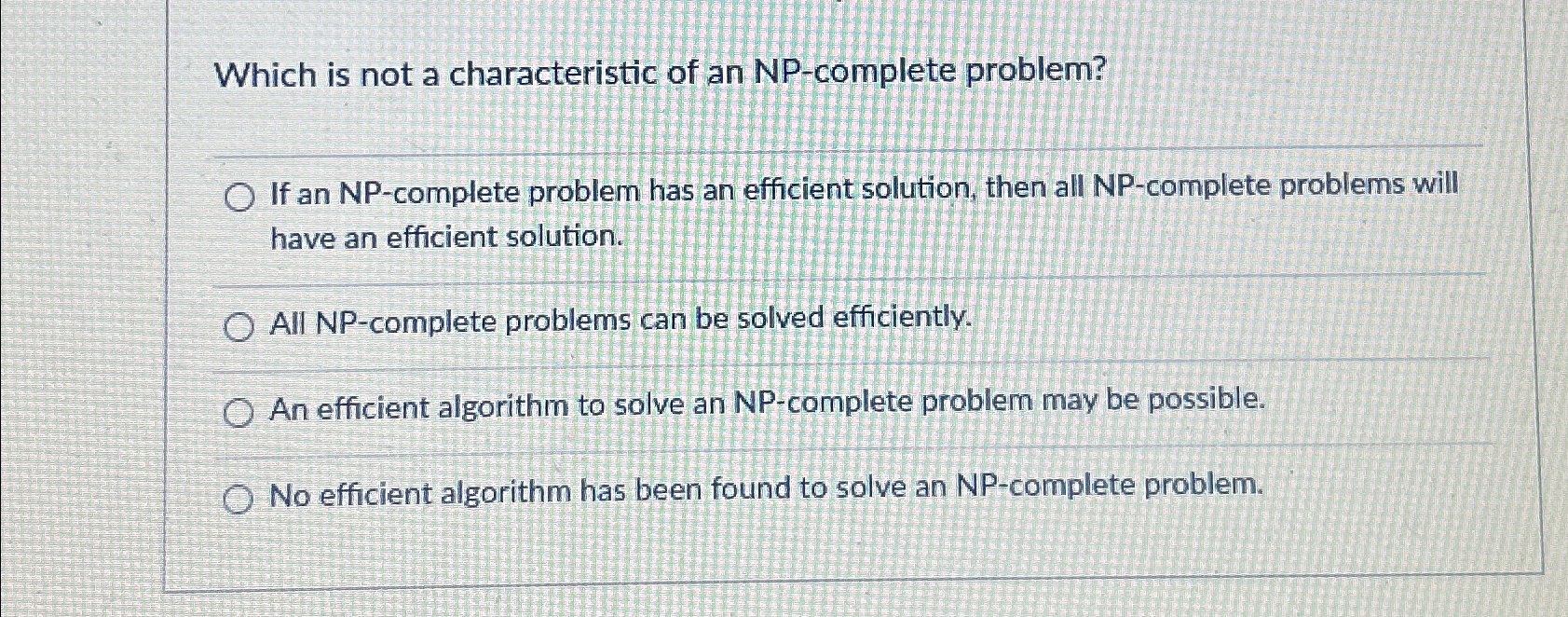 Solved Which is not a characteristic of an NP-complete | Chegg.com