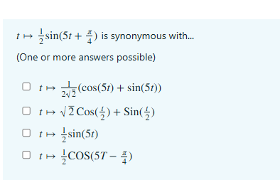 Solved t|→12sin(5t+π4) ﻿is synonymous with...(One or more | Chegg.com