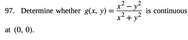 Solved Determine whether g(x,y)=x2-y2x2+y2 ﻿is continuousat | Chegg.com
