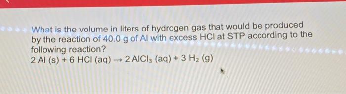 Solved What is the volume in liters of hydrogen gas that | Chegg.com