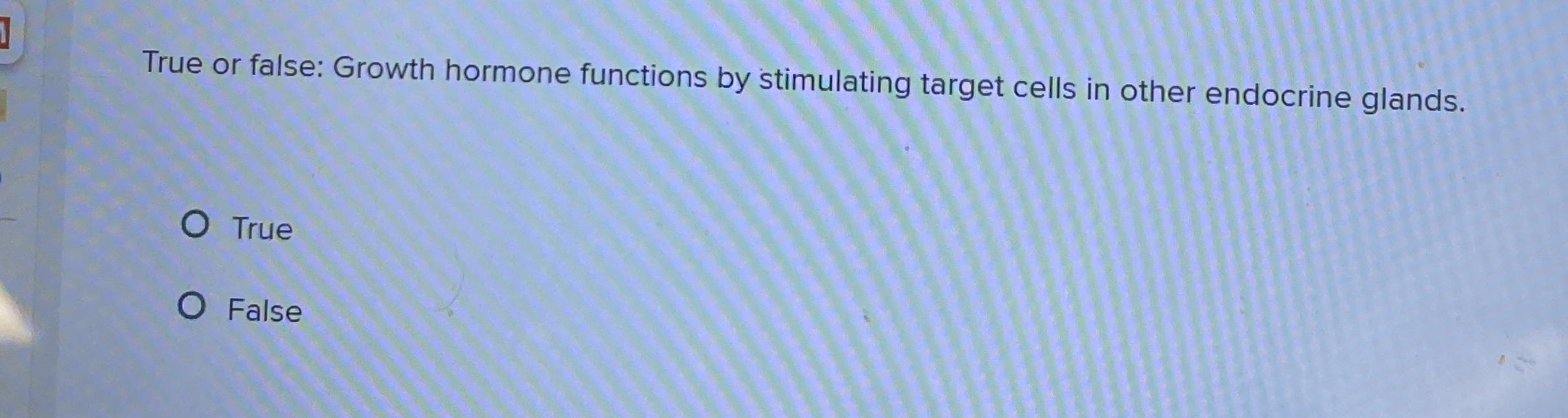 True or false: Growth hormone functions by | Chegg.com