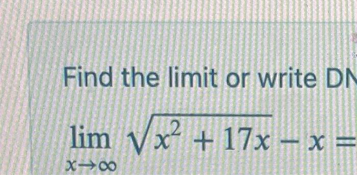 Solved Find the limit or write DN limx2+17x−x= | Chegg.com