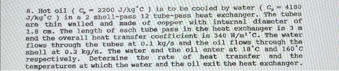 Solved 8. Hot oil ( Cp=2200 J/kg∘C) is to be cooled by water | Chegg.com
