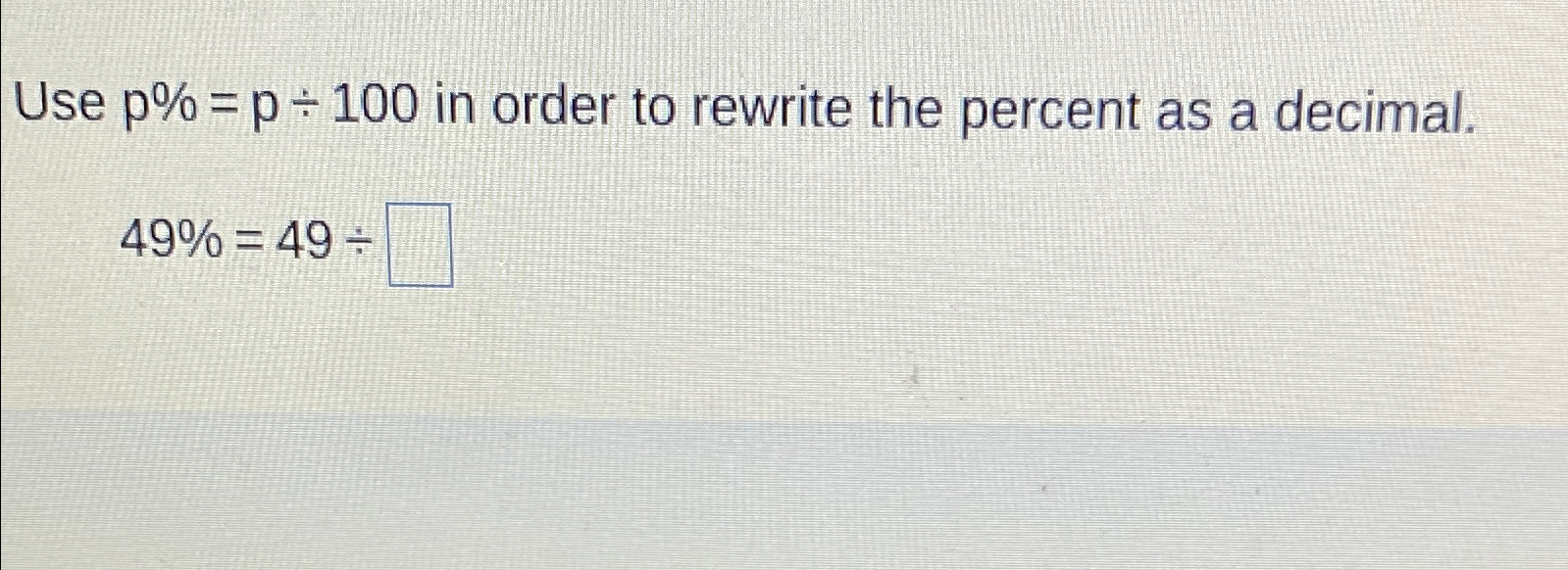 Solved Use p%=p÷100 ﻿in order to rewrite the percent as a | Chegg.com