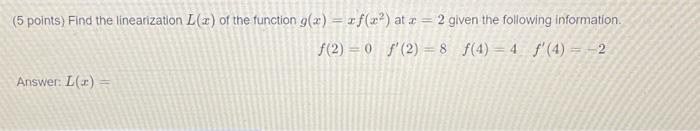 Solved (5 points) Find the linearization L(x) of the | Chegg.com