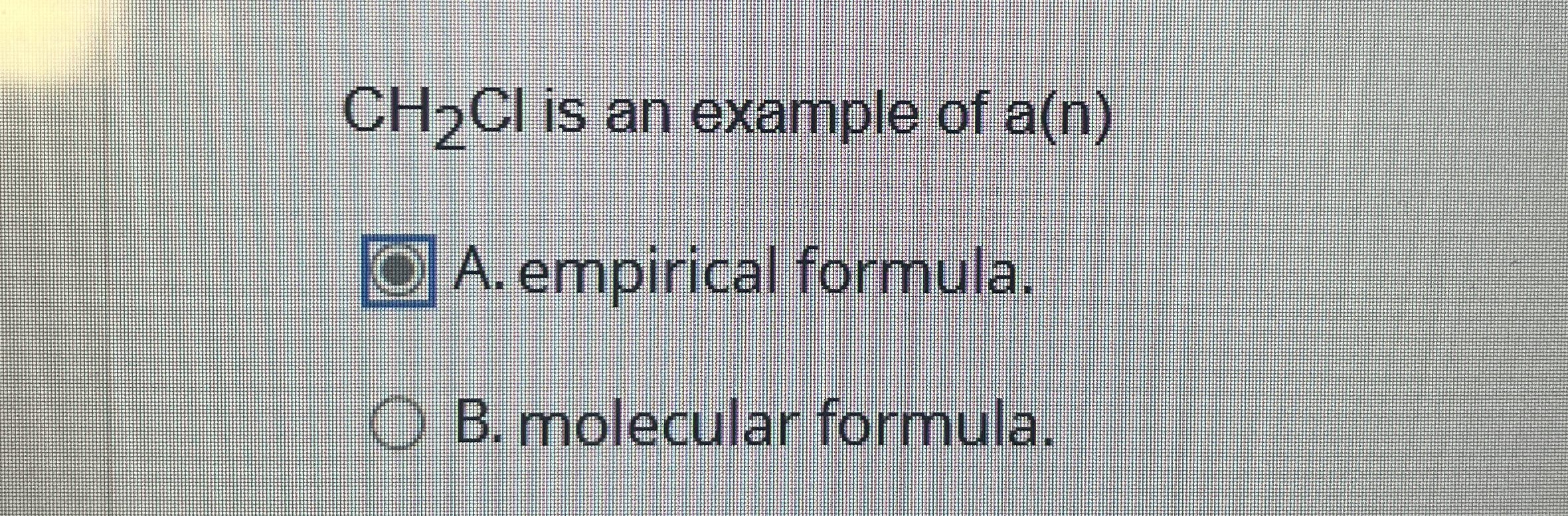 Solved CH2Cl ﻿is an example of a(n)A. ﻿empirical formula.B. | Chegg.com