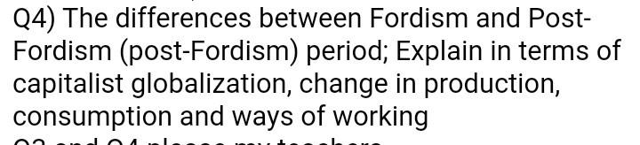 Solved Q4) The differences between Fordism and Post- Fordism | Chegg.com