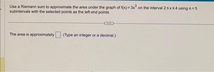 Solved Use a Riemann sum to approximate the area under the | Chegg.com