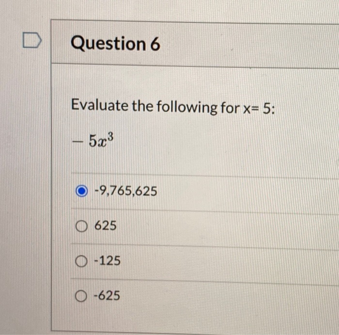 Solved Question 6 Evaluate the following for x= 5: - 5x3 | Chegg.com