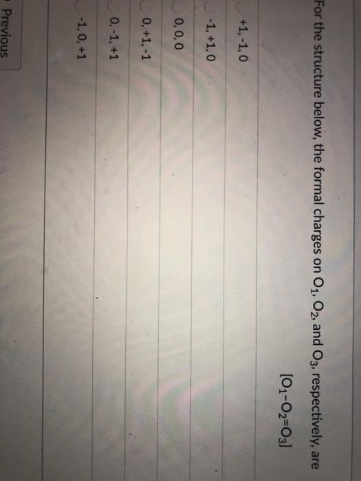 Solved For the structure below, the formal charges on O1, | Chegg.com