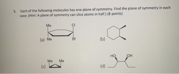 Solved 5. Each of the following molecules has one plane of | Chegg.com