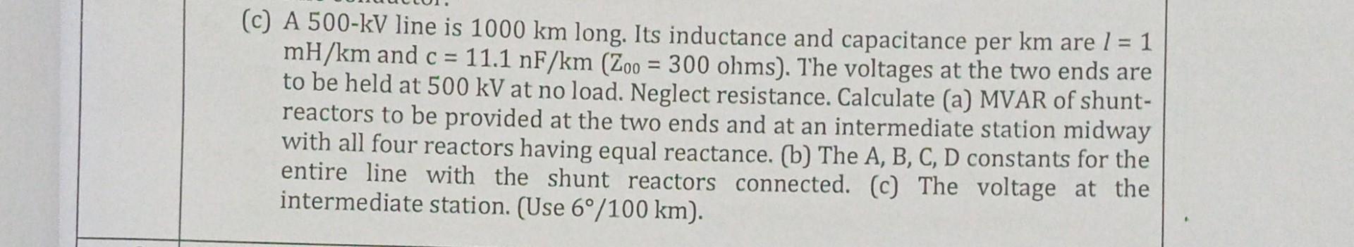 Solved (c) A 500-kV line is 1000 km long. Its inductance and | Chegg.com