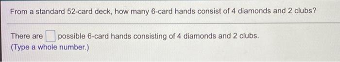 Solved From a standard 52-card deck, how many 6-card hands | Chegg.com