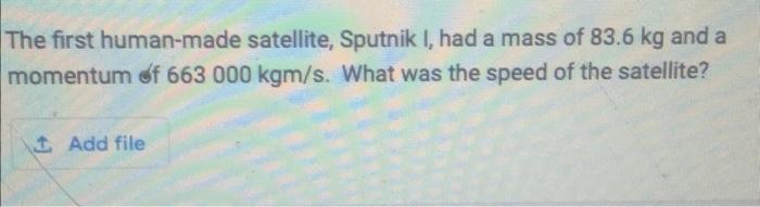 Solved The first human-made satellite, Sputnik I, had a mass | Chegg.com