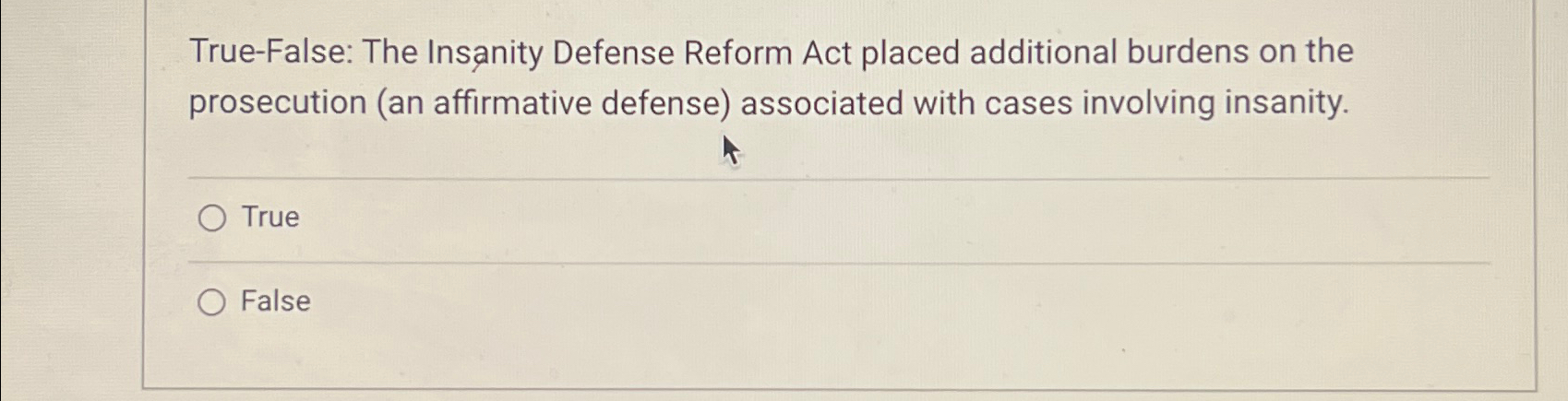 Solved True-False: The Insanity Defense Reform Act placed | Chegg.com