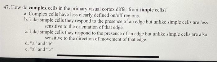 Solved 47. How do complex cells in the primary visual cortex | Chegg.com