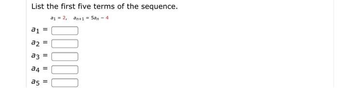 Solved List the first five terms of the sequence. a1 = 2, | Chegg.com