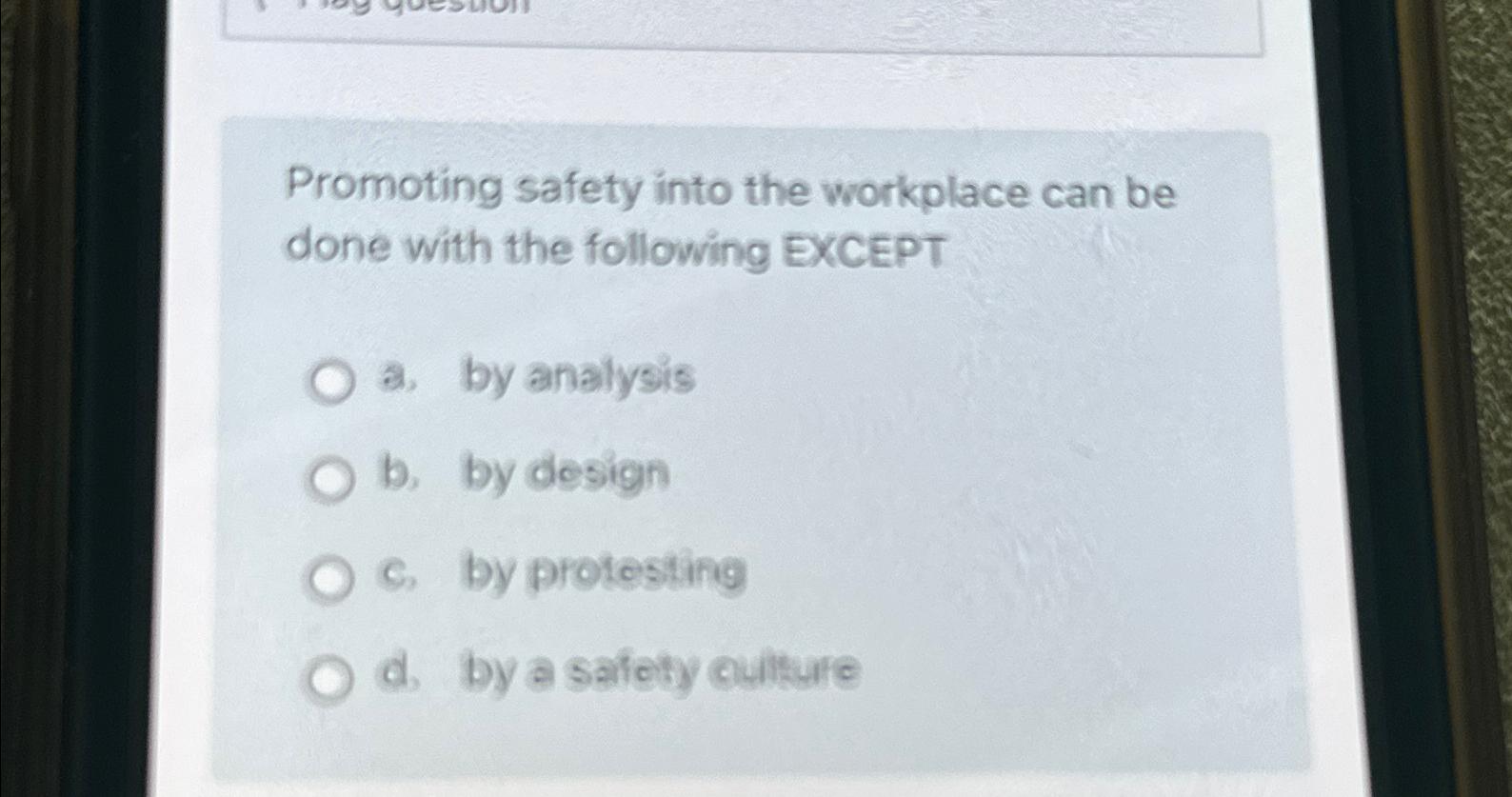 Solved Promoting safety into the workplace can be done with | Chegg.com