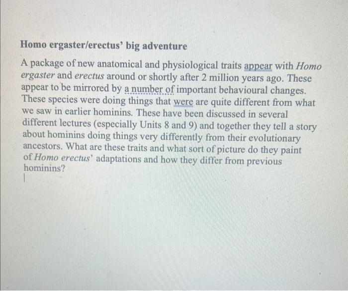 Homo ergaster/erectus' big adventure A package of new | Chegg.com