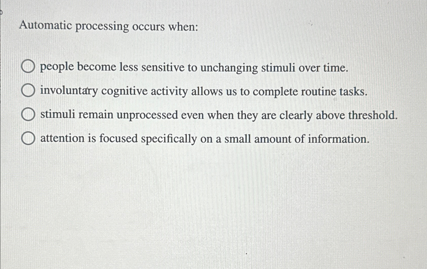 Solved Automatic processing occurs when:people become less | Chegg.com