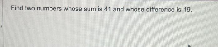 Solved Find two numbers whose sum is 41 and whose difference | Chegg.com
