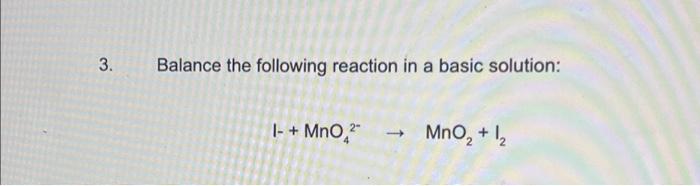 Solved 3. Balance the following reaction in a basic solution | Chegg.com
