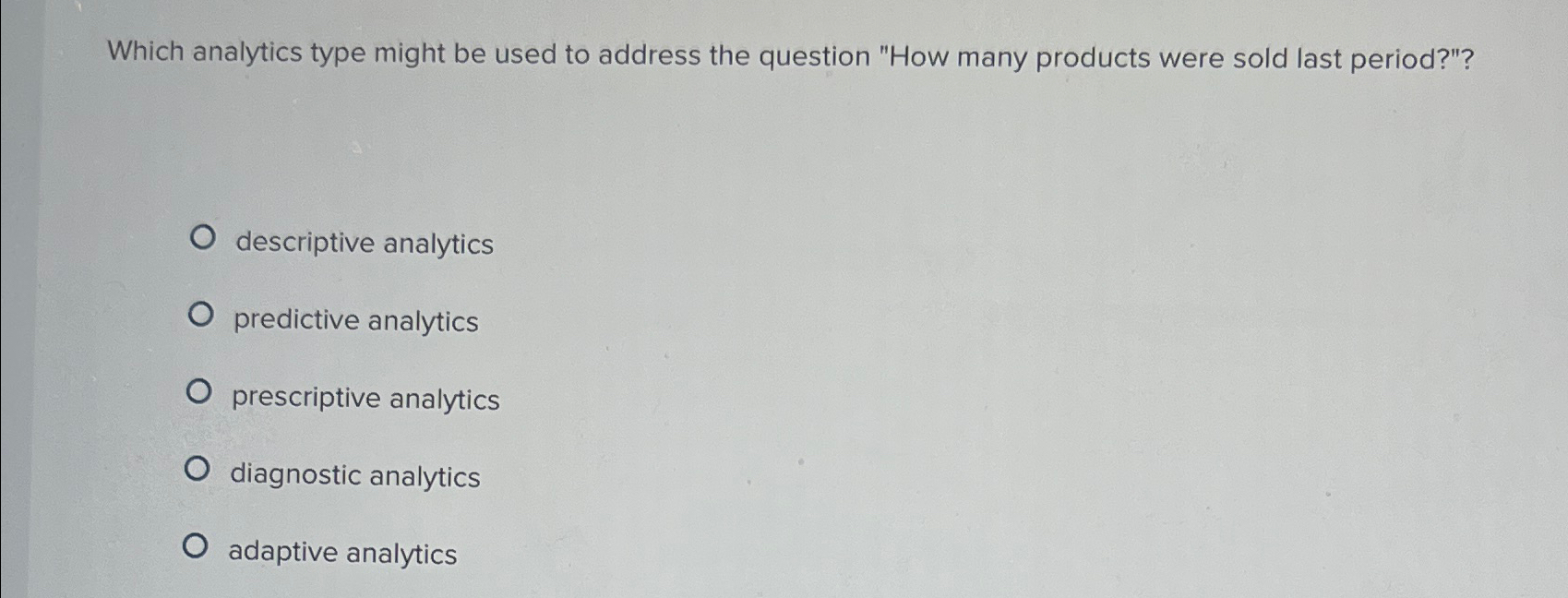 Solved Which analytics type might be used to address the | Chegg.com