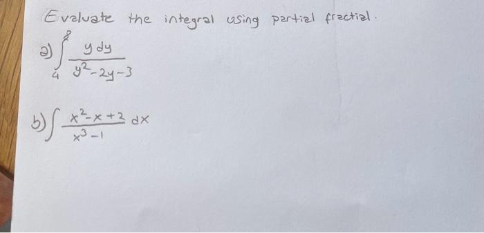 Solved Evaluate the integral using partial fractial. 2) | Chegg.com